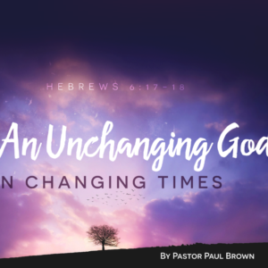 An Unchanging God In Changing Times - Victory Christian Church